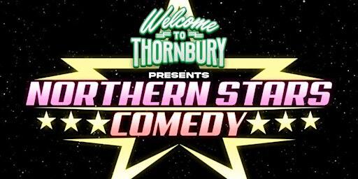 Northern Stars Comedy | Welcome to Thornbury: Tickets, Dates ...