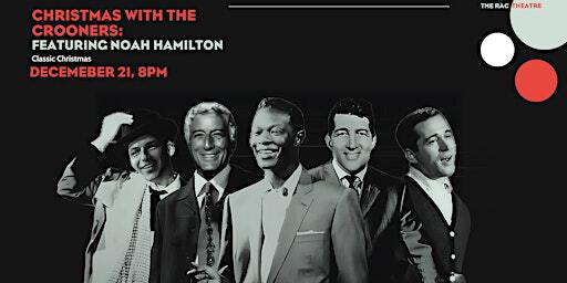 Christmas with the Crooners Featuring Noah Hamilton | Rotary Arts ...