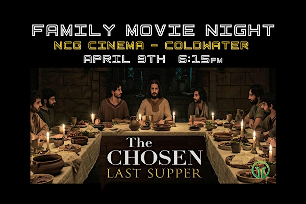 Family Movie Night - THE CHOSEN Last Supper | NCG Cinema Coldwater ...
