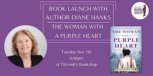 Book Launch with Diane Hanks: The Woman with a Purple Heart | Titcomb's ...