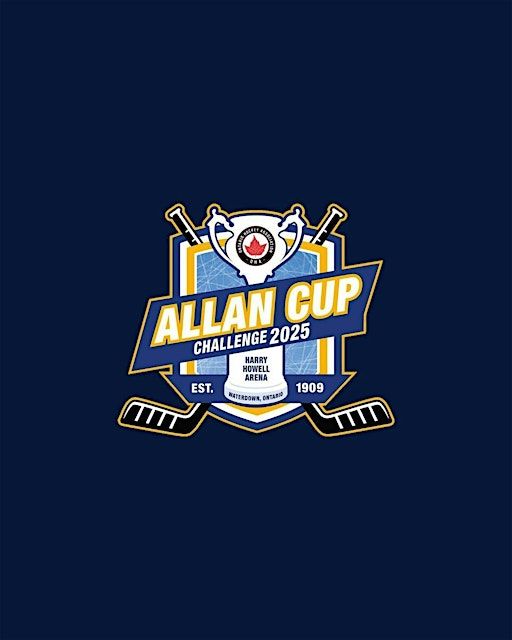 Allan Cup Challenge April 20-26, 2025 | Harry Howell Twin-Pad Arena ...