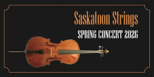 Saskatoon Strings Spring Concert 2026 | Education Building: Tickets ...
