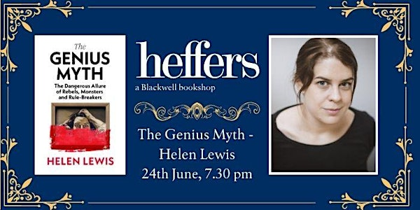 The Genius Myth - Helen Lewis, at the McCrum Lecture Theatre | McCrum ...