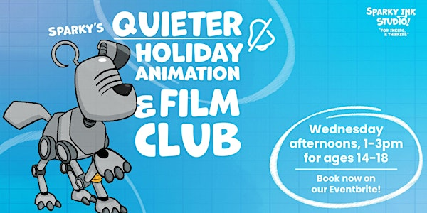 Sparky's Quieter Holiday Animation & Film Club (14+) | Sparky Ink ...