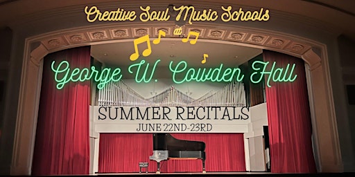 Creative Soul Music School Summer Recitals 2024 | George E. Cowden Hall ...