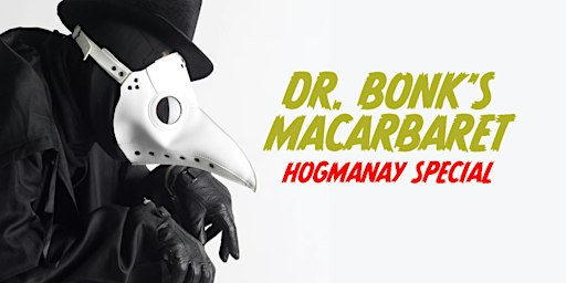 Dr. Bonk's Macarbaret: Hogmanay Special Tickets, Dates & Itineraries ...