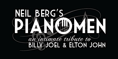 Neil Berg's Pianomen - An Intimate Tribute to Billy Joel & Elton John ...