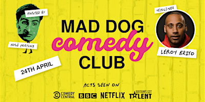 Mad Dog Comedy Club - April 24th (Headliner: Leroy Brito) | Mad Dog ...