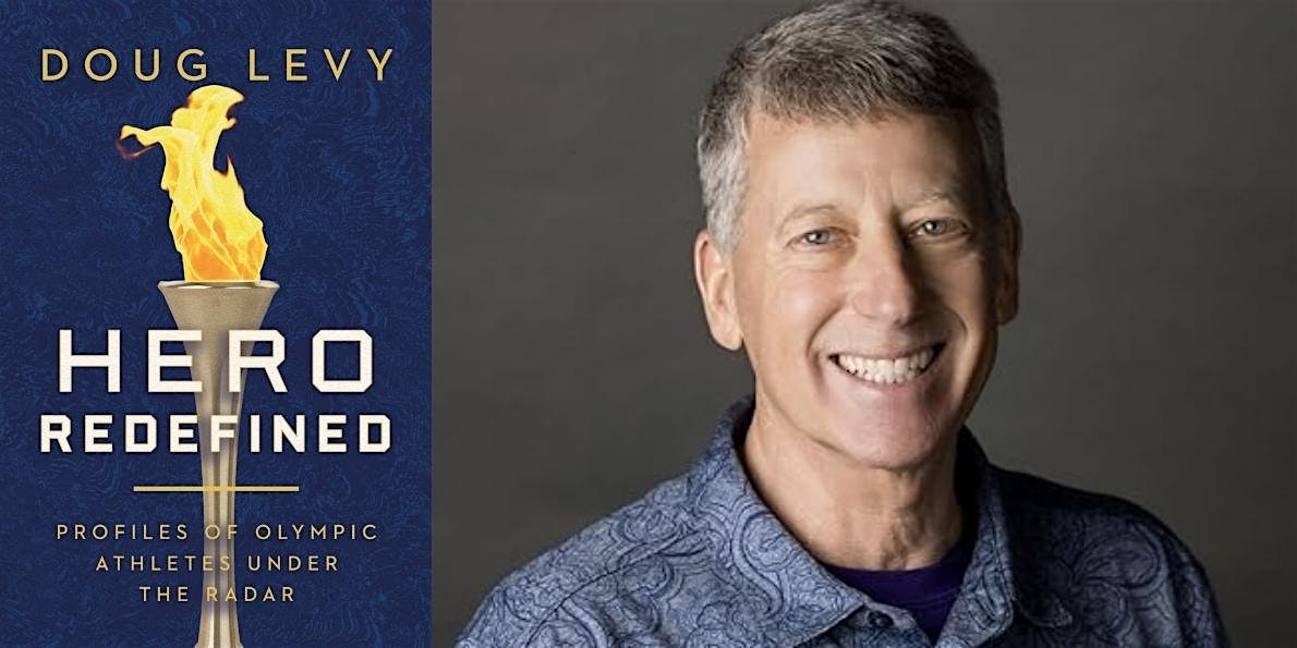 Doug Levy- Hero Redefined: Profiles of Olympic Athletes Under the Radar ...