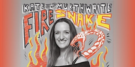 KATE SMURTHWAITE - Firesnake | Leicester Secular Hall: Tickets, Dates ...