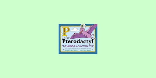 pdf [Download] P Is for Pterodactyl: The Worst Alphabet Book Ever By ...
