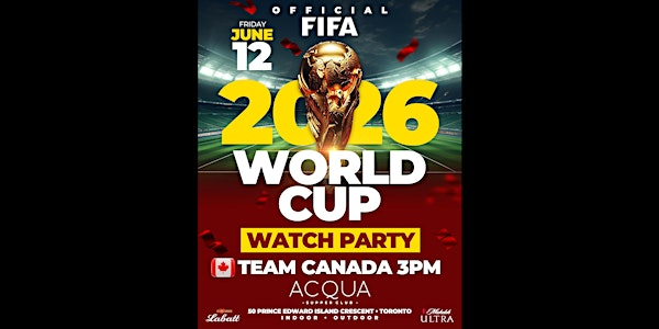 Official World Cup 2026 Watch Party | Welcome to Canada | Acqua Supper ...