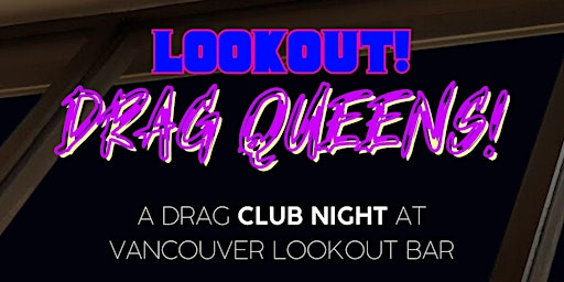 LOOKOUT! Drag Queens! Vancouvers newest club night with 360 views ...