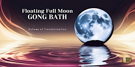 Floating Full Flower Moon GONG BATH – Echoes of Transformation | Avante ...
