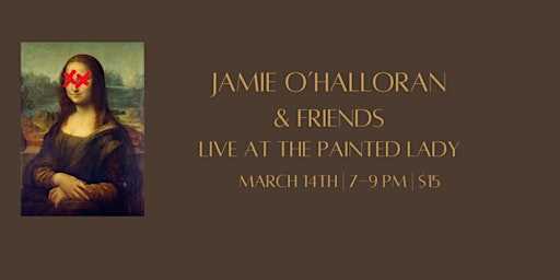 Jamie O'Halloran (and friends) birthday show | The Painted Lady ...