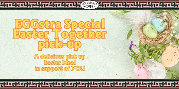 EGGstra Special Easter Together: Pick-Up | YOU Made It Café: Tickets ...