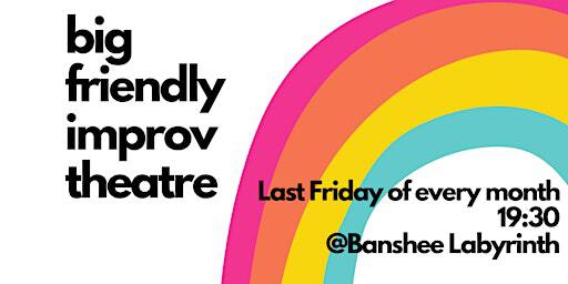 Big Friendly Improv Theatre | The Banshee Labyrinth: Tickets, Dates ...