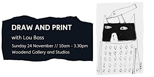 DRAW AND PRINT with Lou Bass | Woodend Gallery and Studios: Tickets ...