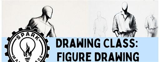 Drawing Class: Figure Drawing | Spark Makerspace: Tickets, Dates ...
