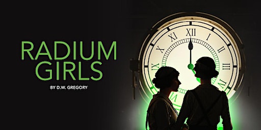 Radium Girls by D.W. Gregory | Sean O'Casey Theatre: Tickets, Dates ...