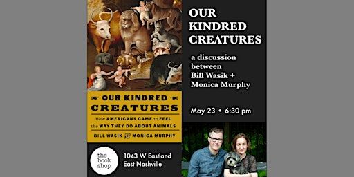 Our Kindred Creatures by Bill Wasik + Monica Murphy | The Bookshop ...