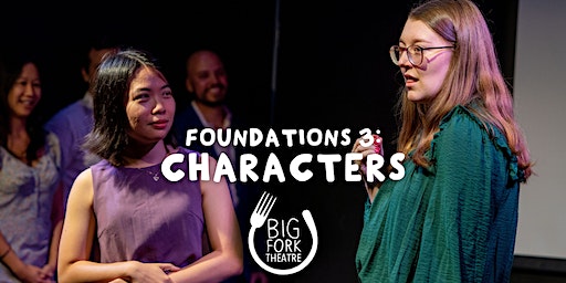 Improv Acting Class - Foundations 3:Characters | Big Fork Theatre ...