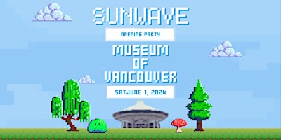 SUNWAVE 2024 - Opening Party At Museum Of Vancouver (Open Air) | Museum ...