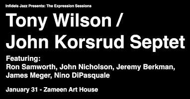 Infidels Jazz Presents: Tony Wilson/John Korsrud 7tet at Zameen Art ...