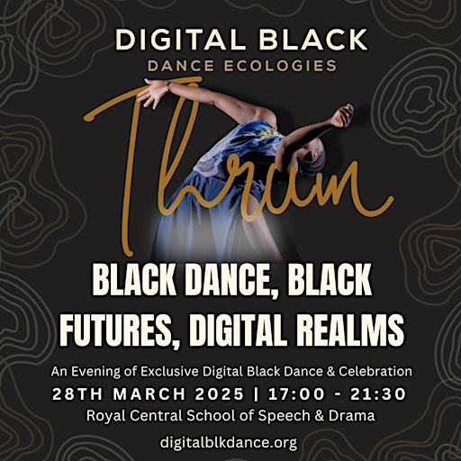 Thrum: Black Dance, Black Futures, Digital Realms | Royal Central School of Speech and Drama ...