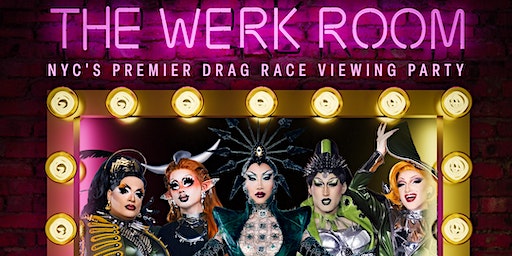 THE WERK ROOM: NYC'S PREMIER DRAG RACE VIEWING PARTY Tickets, Dates ...
