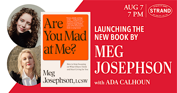 Meg Josephson + Ada Calhoun: Are You Mad At Me? | Strand Book Store ...