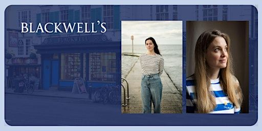 Freya Bromley and Marisa Bate in conversation | Blackwell's Bookshop ...