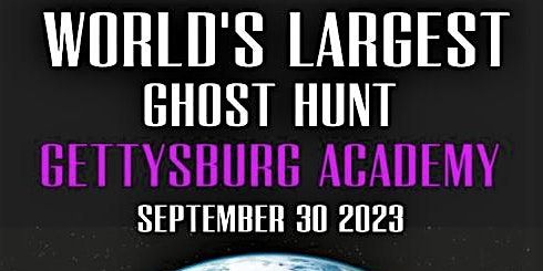 WORLD'S LARGEST GHOST HUNT THE GETTYSBURG ACADEMY (Gettysburg ...