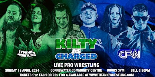 Connswater Live Pro Wrestling! Titanic Wrestling presents KILTY AS ...