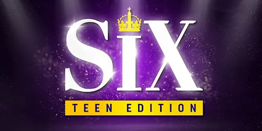 Six The Musical - Teen Edition Tickets, Dates & Itineraries | Trip.com