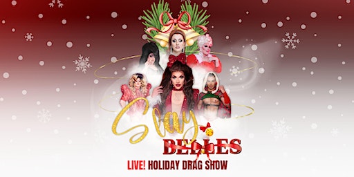 Slay Belles: Live! Holiday Drag Show Tickets, Dates & Itineraries ...