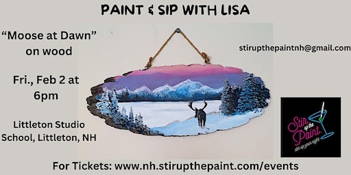 "Moose at Dawn" on Wood, a PAINT & SIP EVENT with Lisa | Littleton Studio School, Ammonoosuc ...