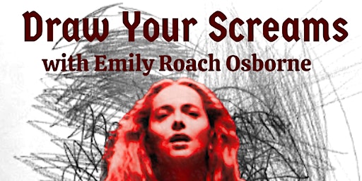 WORKSHOP: Draw Your Screams, with Emily Roach Osborne | St Saviours ...