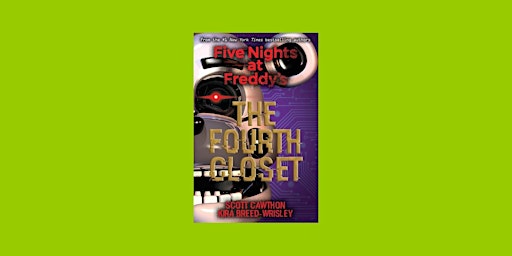 download [Pdf] The Fourth Closet (Five Nights at Freddy's, #3) by Scott ...