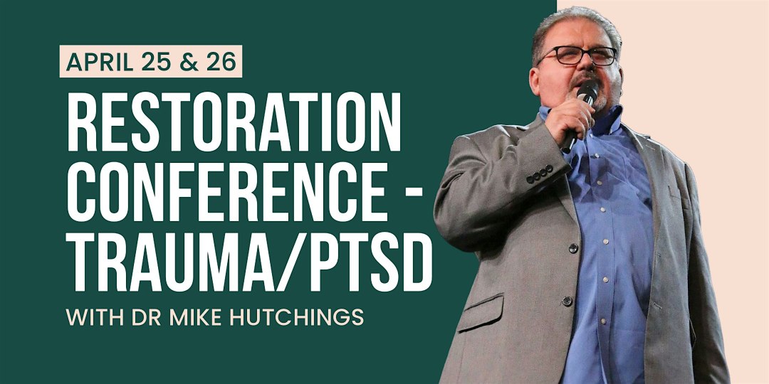 Restoration Conference with Dr. Mike Hutchings - PTSD - TRAUMA | Airport Christian Fellowship ...