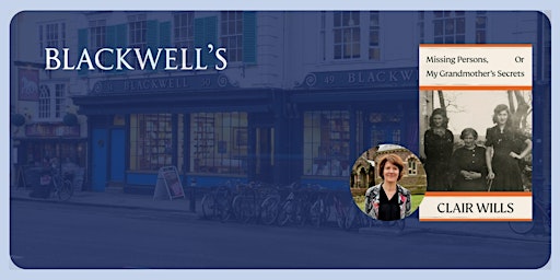 Clair Wills 'Missing Persons Or My Grandmother's Secrets' w/ Neel ...
