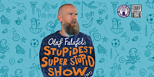 Olaf Falafel's Stupidest Super Stupid Show (Yet) | Brighton Open Air ...