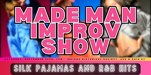 MADE MAN IMPROV SHOW: Silk Pajama's and R&B Hits (Indianapolis ...