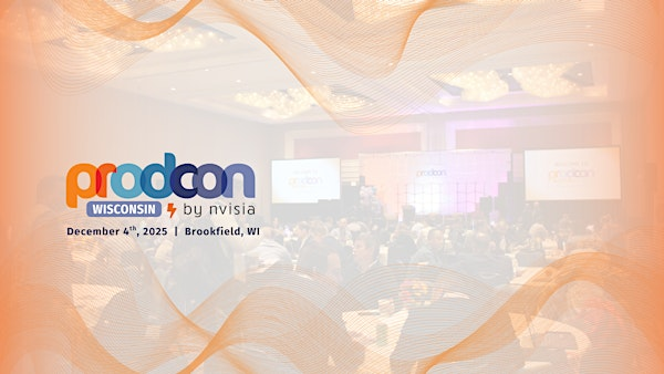 ProdCon Wisconsin 2025 | Brookfield Conference Center: Tickets, Dates ...