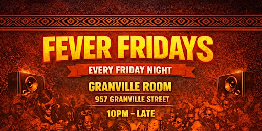Fever Fridays! (Granville Room) | Granville Room: Tickets, Dates ...