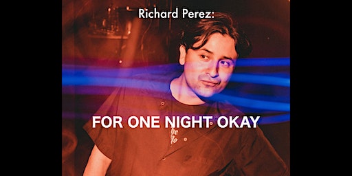 Richard Perez: For One Night Okay | Union Hall: Tickets, Dates ...