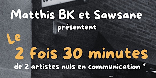 Le 1H de stand-up de Sawsane et Matthis BK | Little O'Clock: Tickets ...