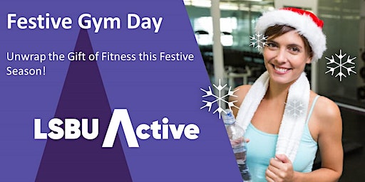 LSBU Active Festive Gym Day | LSBU Active Sports Centre: Tickets, Dates ...