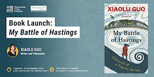 XIAOLU GUO: My Battle of Hastings [Book Launch] | The Portico Library ...