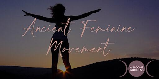 Ancient Feminine Movement | Welcome Goddess: Tickets, Dates ...